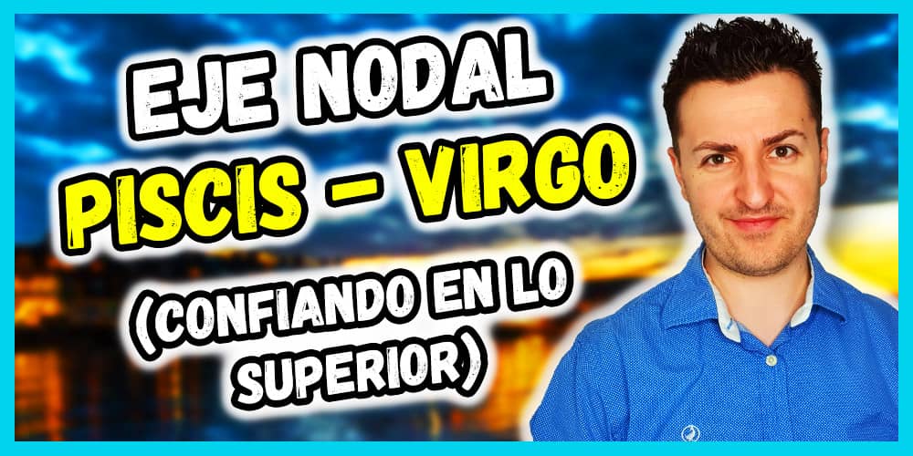 Nodo Norte en PISCIS y Nodo Sur en VIRGO - Fernando Ángel Coronado